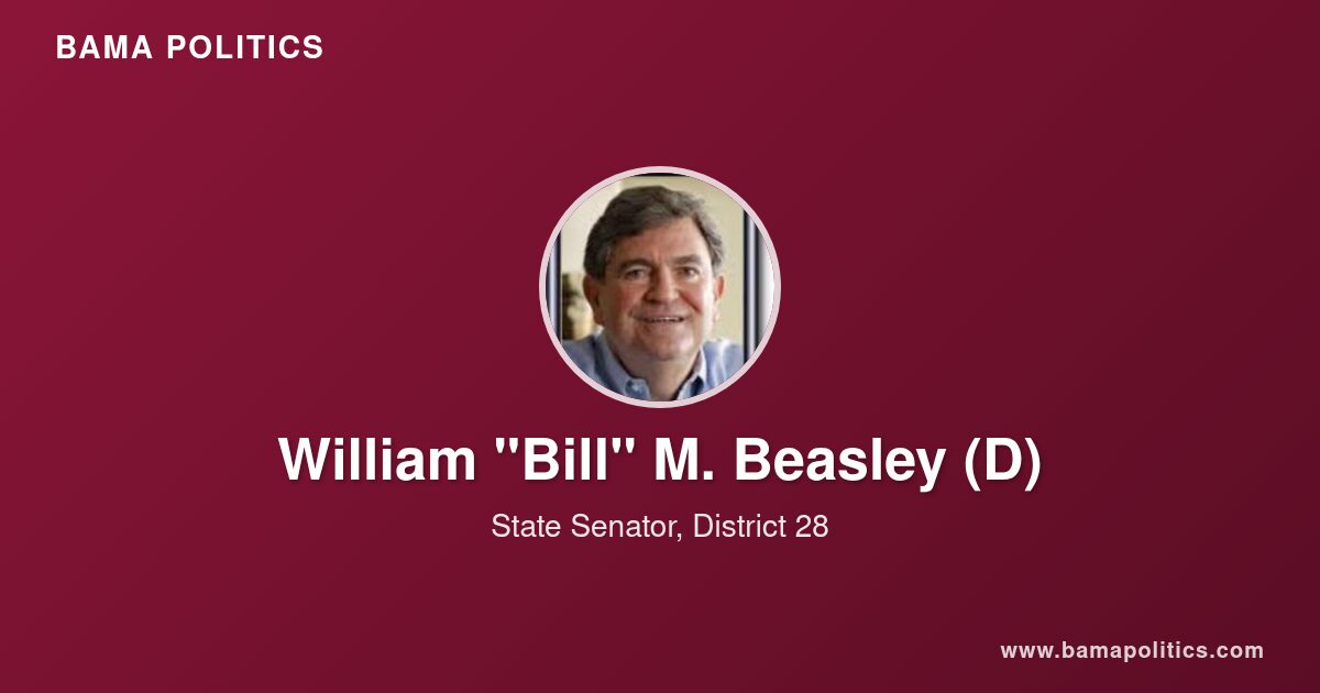 William “Bill” M. Beasley, Alabama State Senator for District 28 | Bama ...