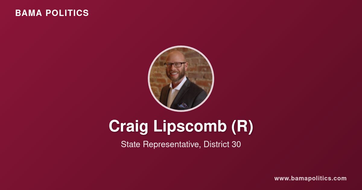 Craig Lipscomb, Alabama State Representative for District 30 | Bama ...