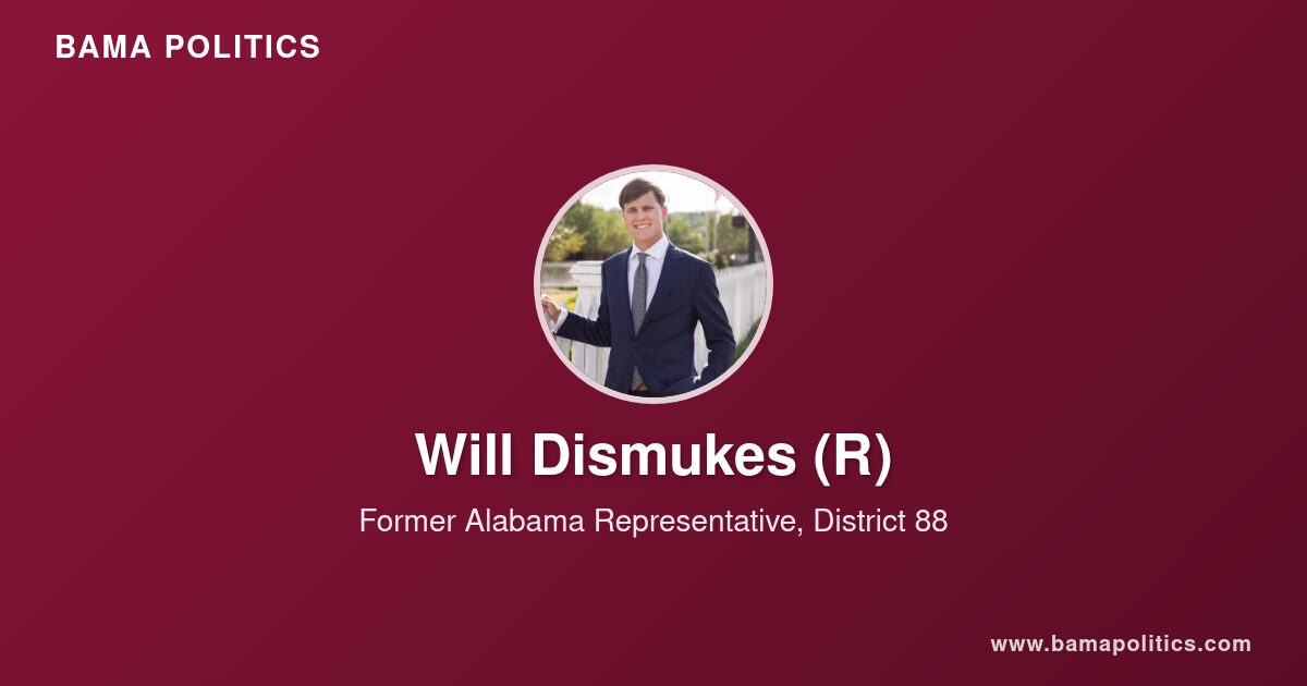 Will Dismukes - Alabama Political Profile | Bama Politics