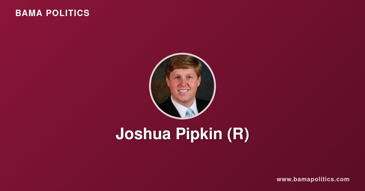 Joshua Pipkin - Alabama Political Profile | Bama Politics