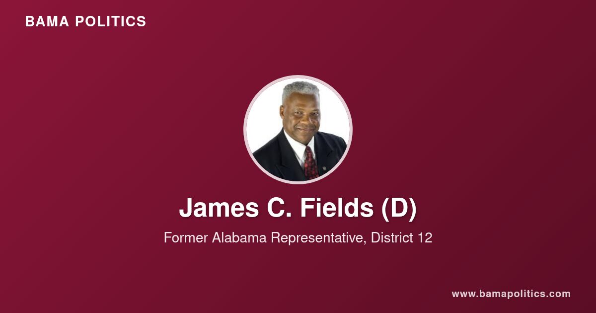 James C. Fields - Alabama Political Profile | Bama Politics