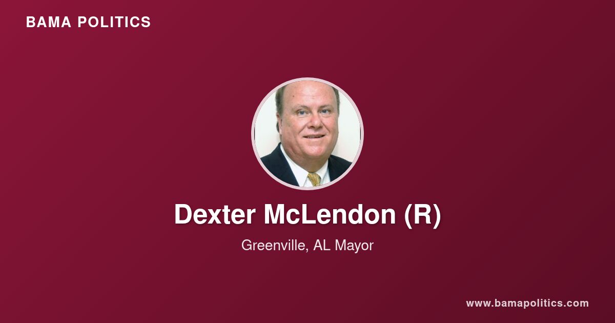 Dexter McLendon, Mayor of Greenville, AL | Bama Politics