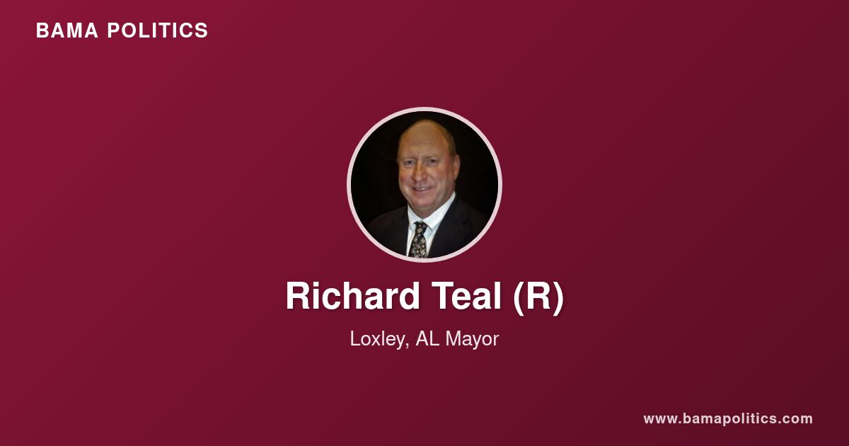 Richard Teal, Mayor of Loxley, AL | Bama Politics