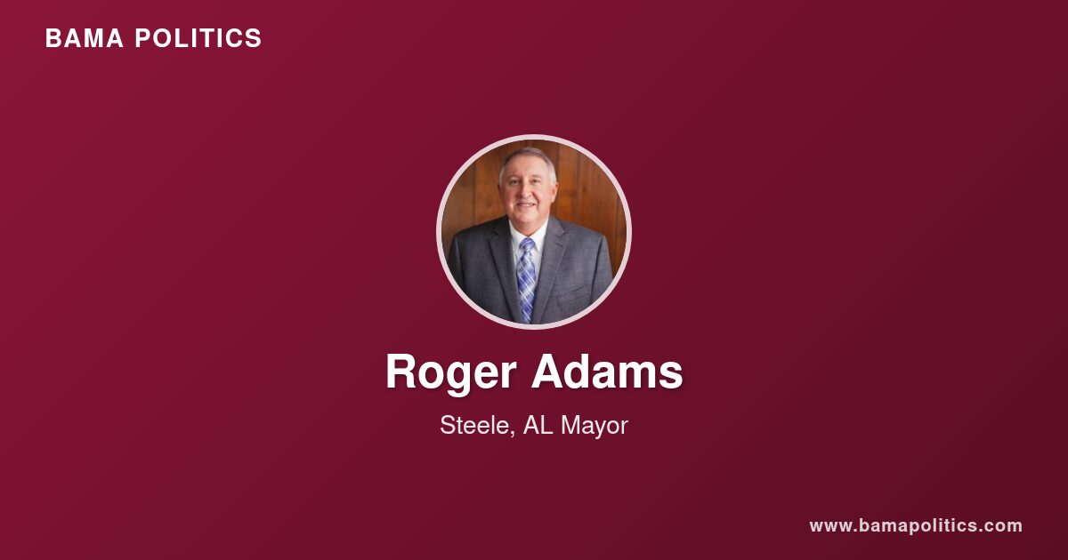 Roger Adams, Mayor of Steele, AL | Bama Politics