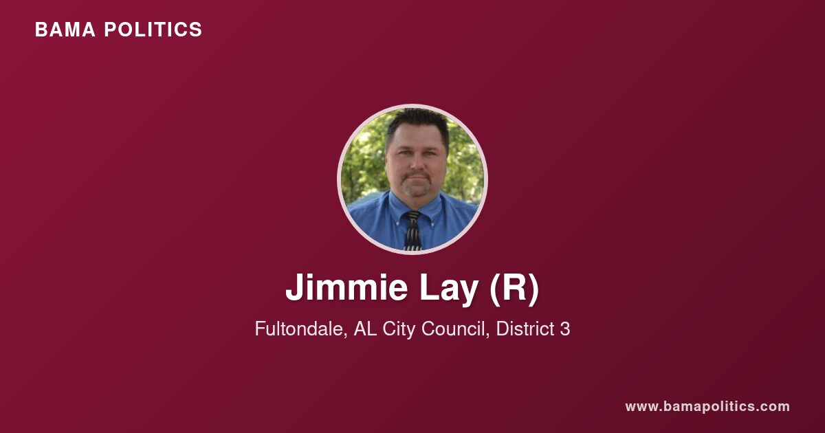 Jimmie Lay, Council Member of Fultondale, AL for District 3 | Bama Politics