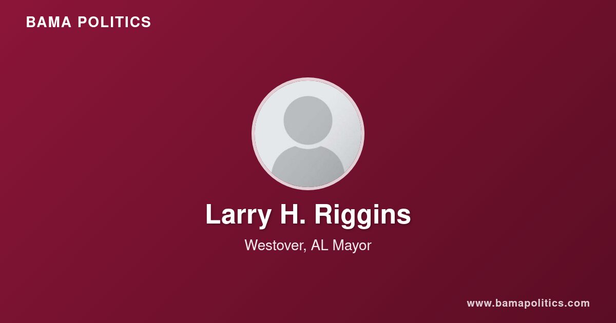 Larry H. Riggins, Mayor of Westover, AL | Bama Politics