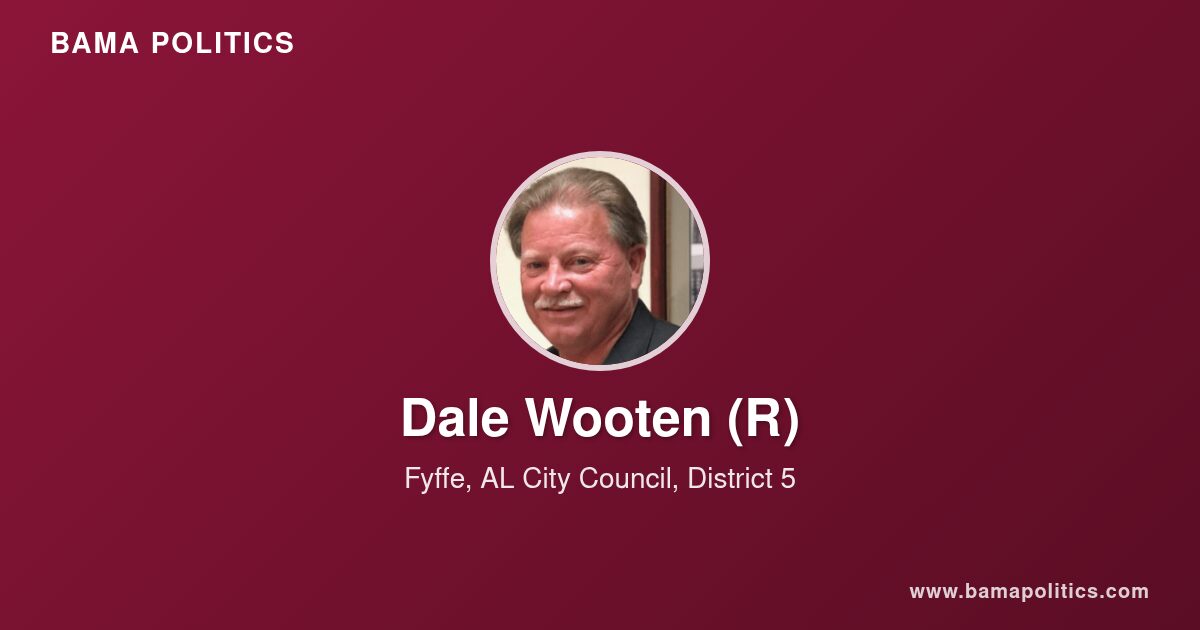 Dale Wooten, Council Member of Fyffe, AL for District 5 | Bama Politics
