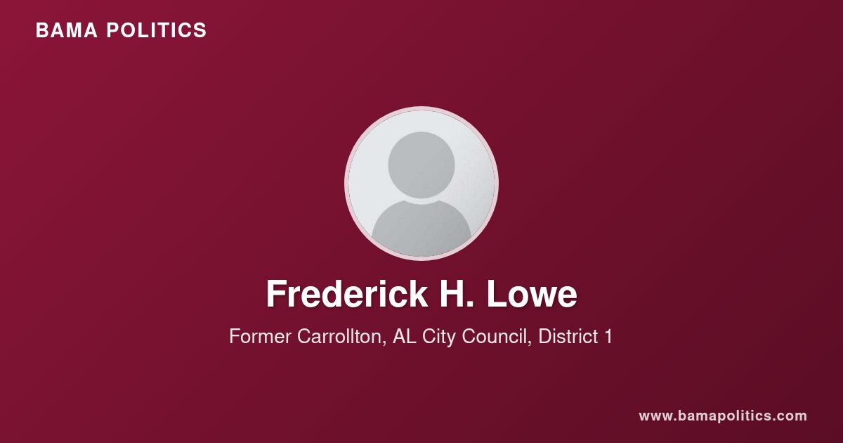 Frederick H. Lowe - Alabama Political Profile | Bama Politics