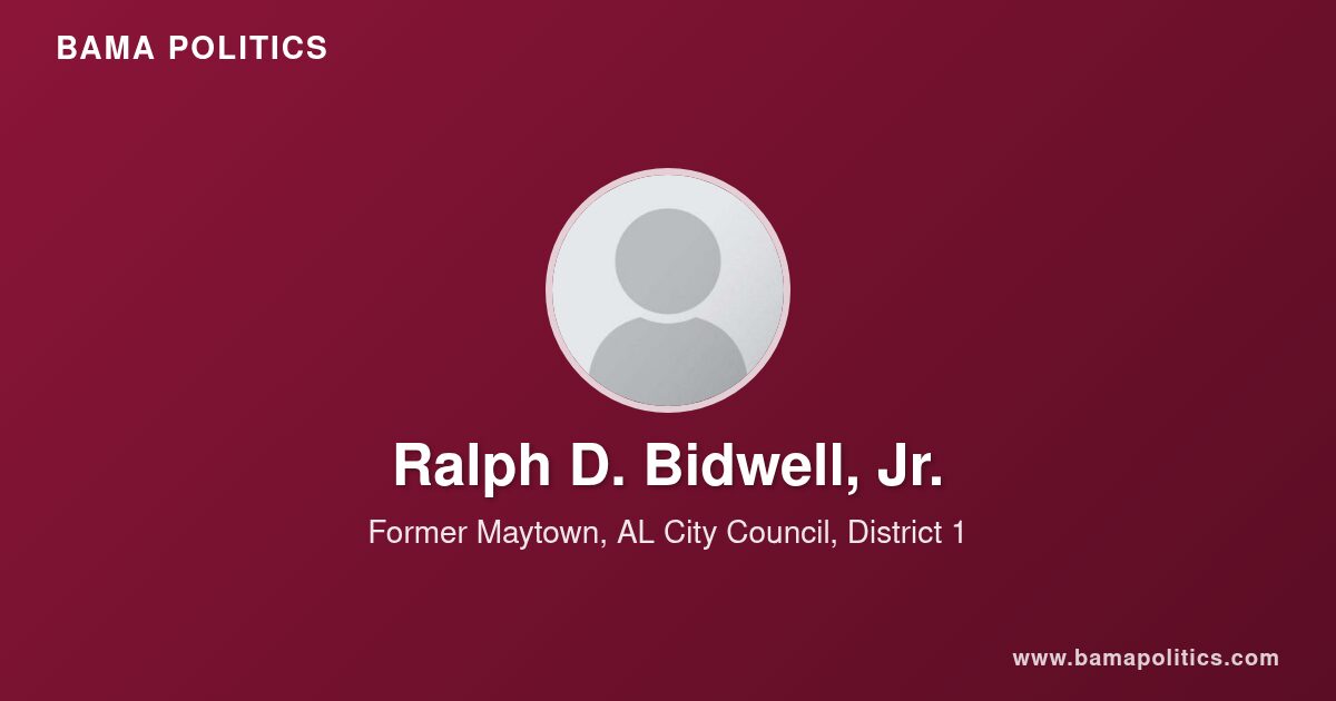 Ralph D. Bidwell, Jr. - Alabama Political Profile | Bama Politics
