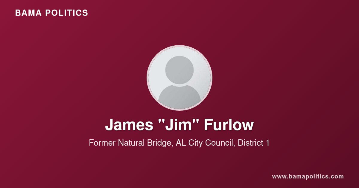 James “Jim” Furlow - Alabama Political Profile | Bama Politics