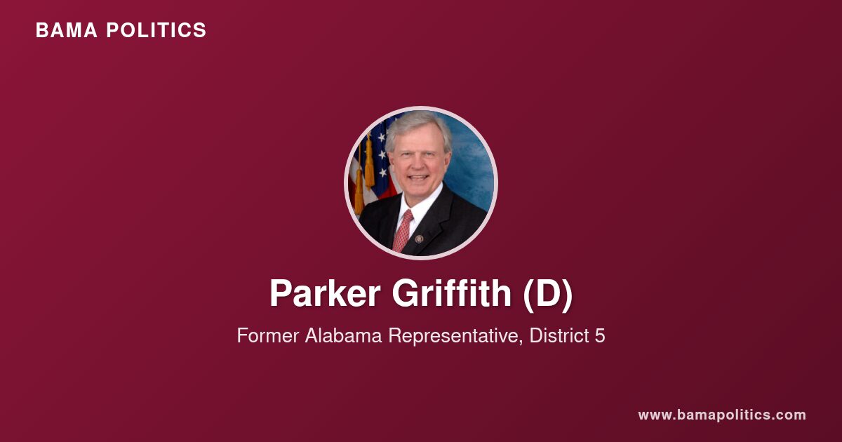 Parker Griffith - Alabama Political Profile | Bama Politics