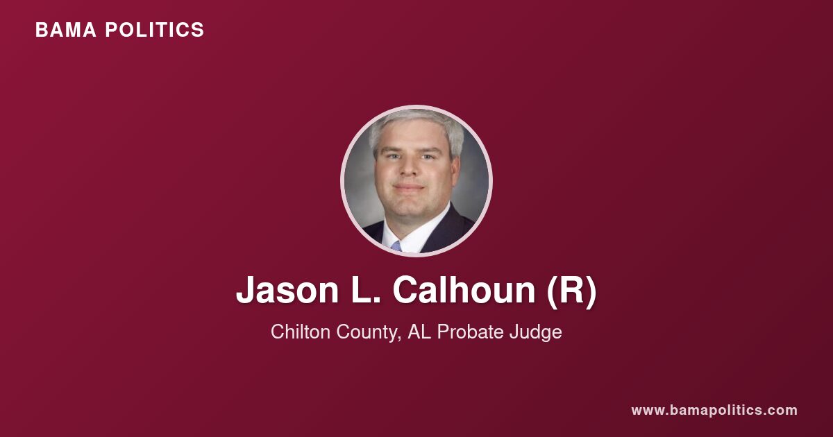 Jason L. Calhoun, Probate Judge of Chilton County, AL | Bama Politics