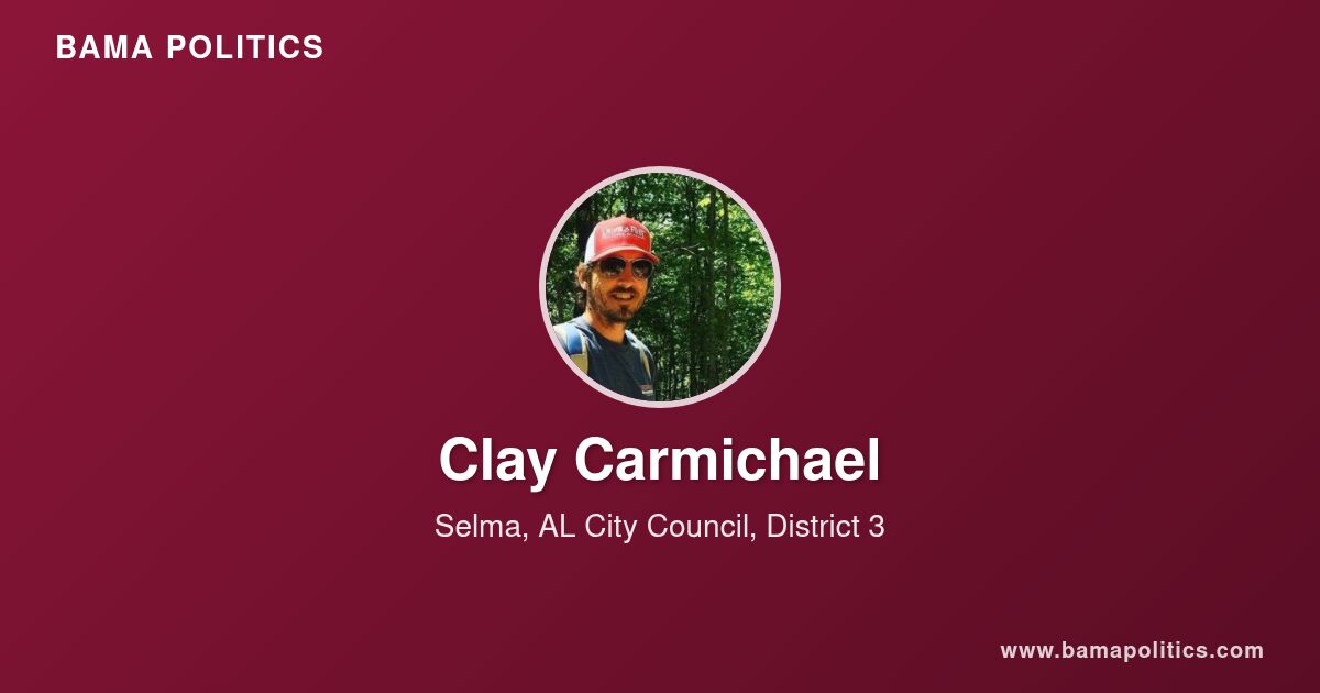 Clay Carmichael, Council Member of Selma, AL for District 3 | Bama Politics