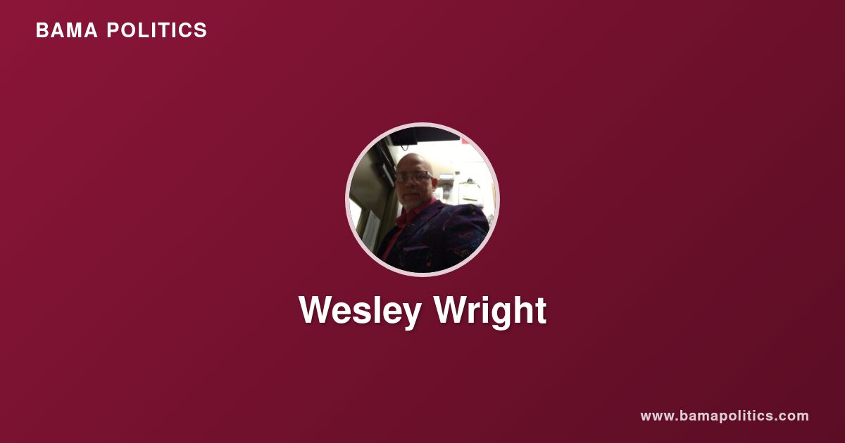 Wesley Wright - Alabama Political Profile | Bama Politics