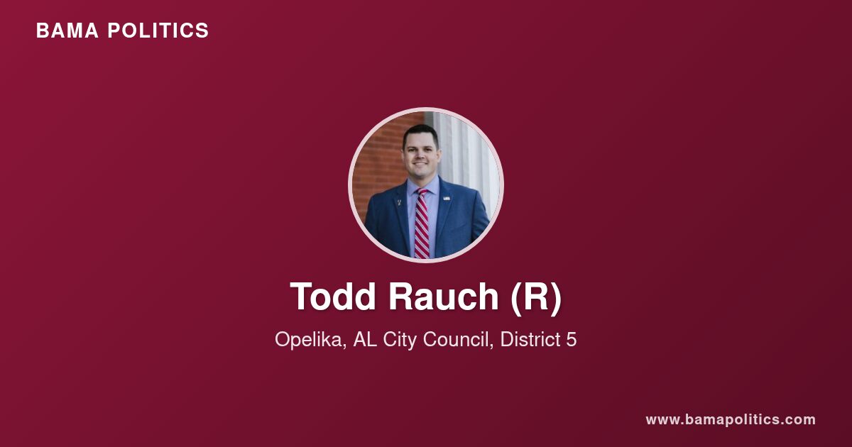 Todd Rauch, Council Member of Opelika, AL for District 5 | Bama Politics