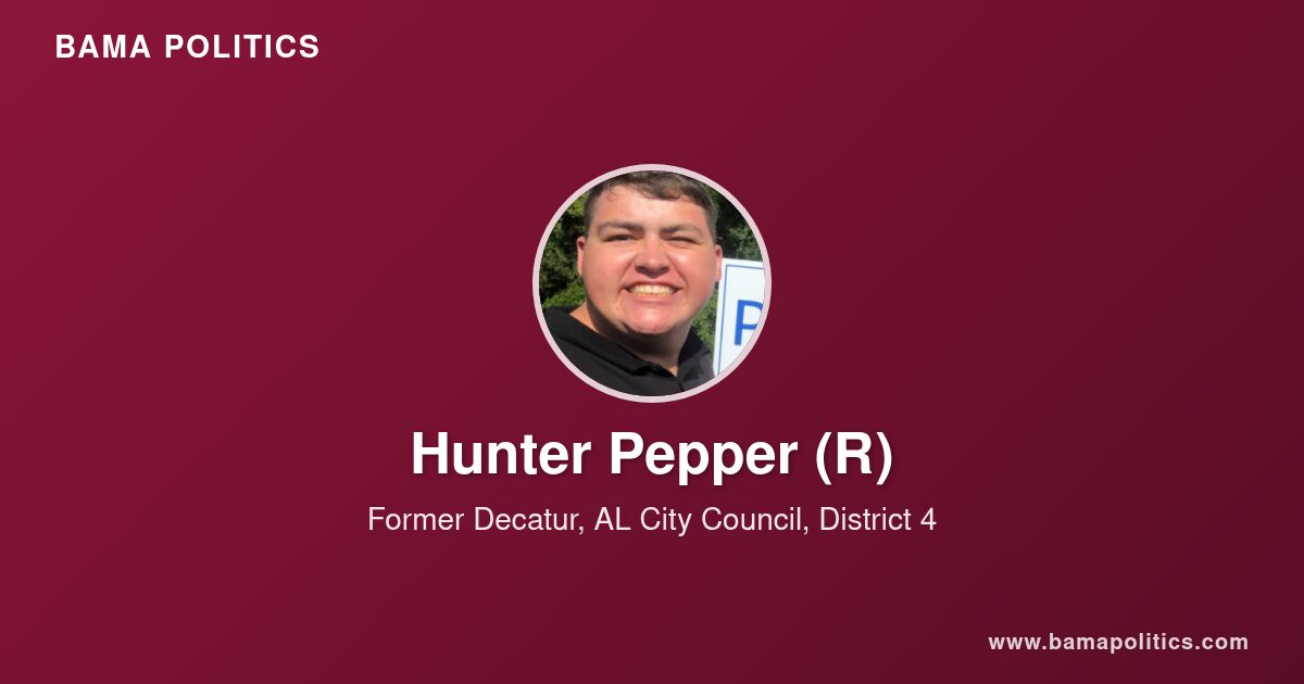 Hunter Pepper - Alabama Political Profile | Bama Politics