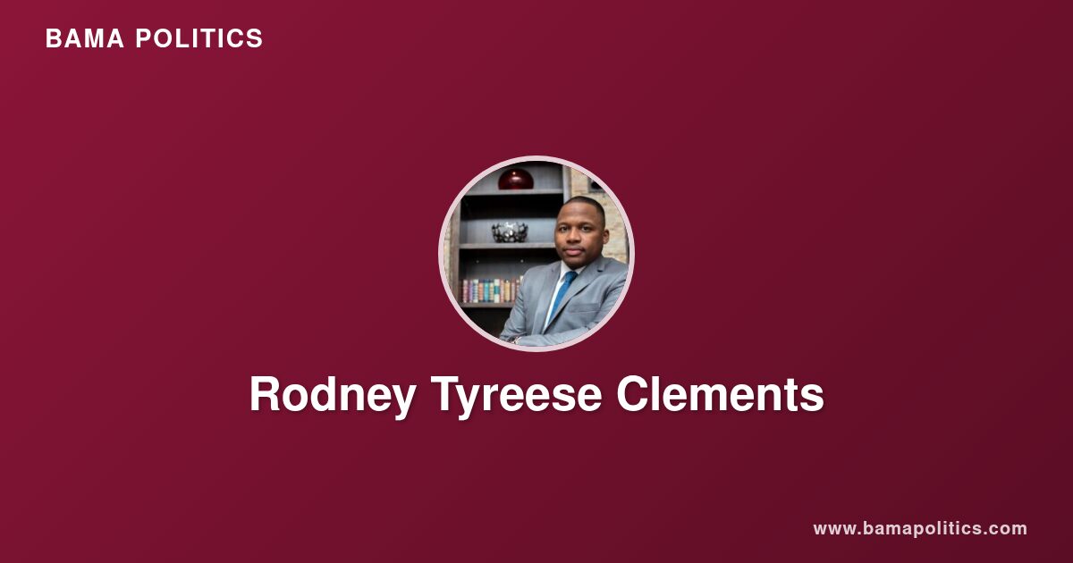 Rodney Tyreese Clements - Alabama Political Profile | Bama Politics