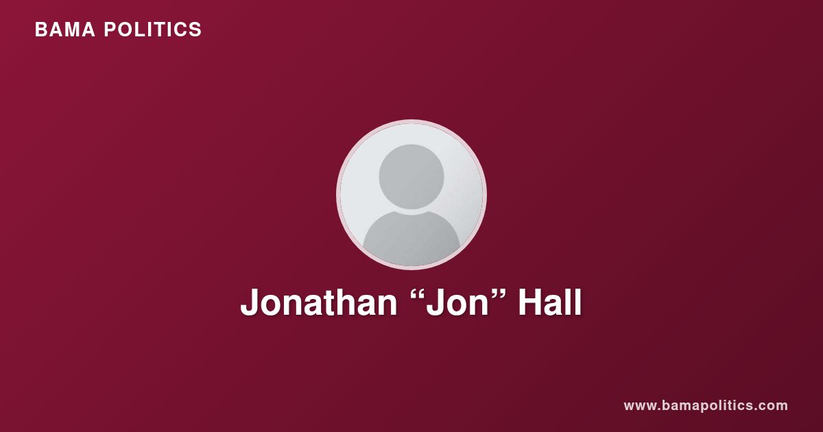 Jonathan “Jon” Hall - Alabama Political Profile | Bama Politics