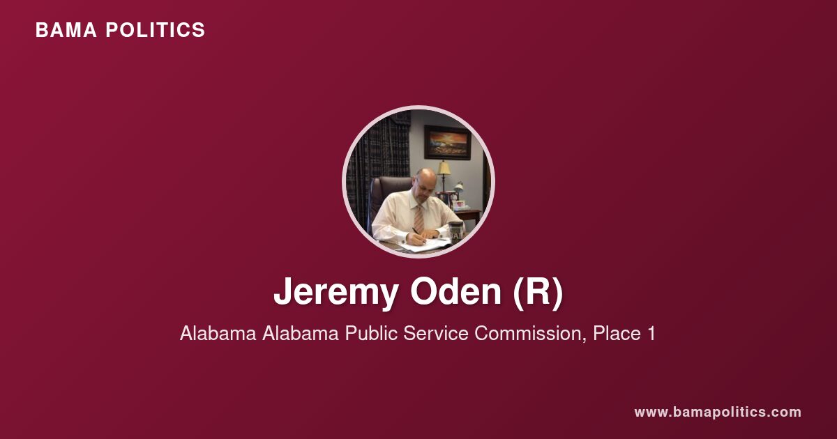 Jeremy Oden, Alabama Public Service Commission Member for Place 1 ...