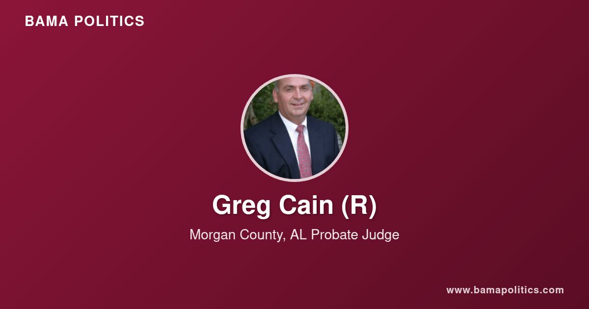 Greg Cain, Probate Judge of Morgan County, AL | Bama Politics