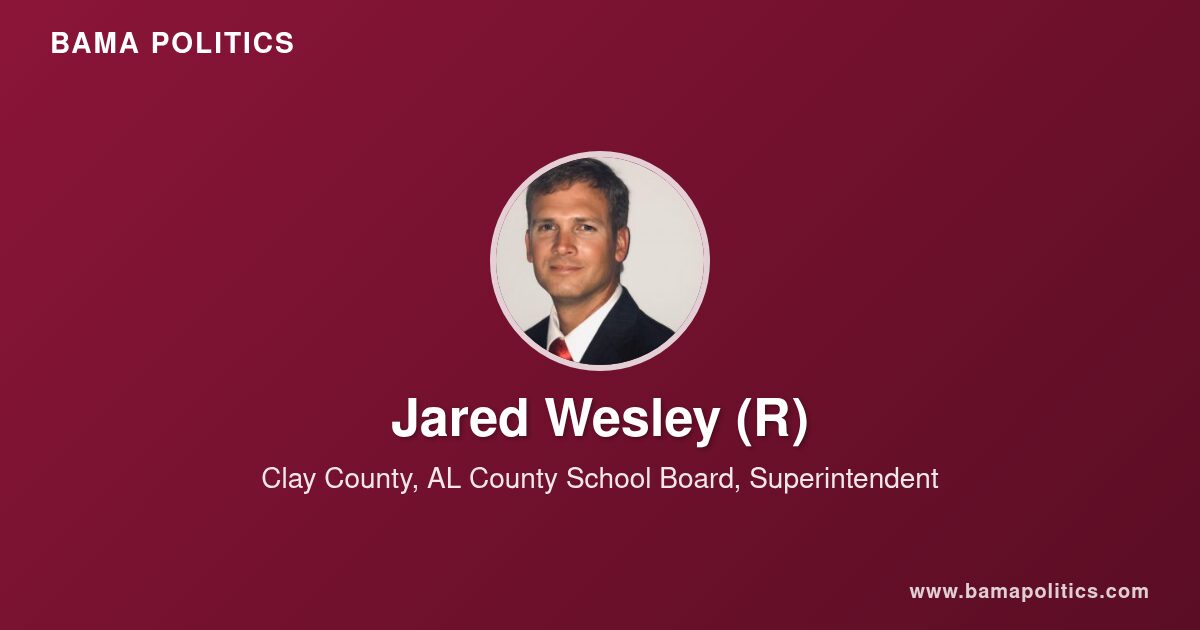 Jared Wesley, Board of Education Member of Clay County, AL for ...