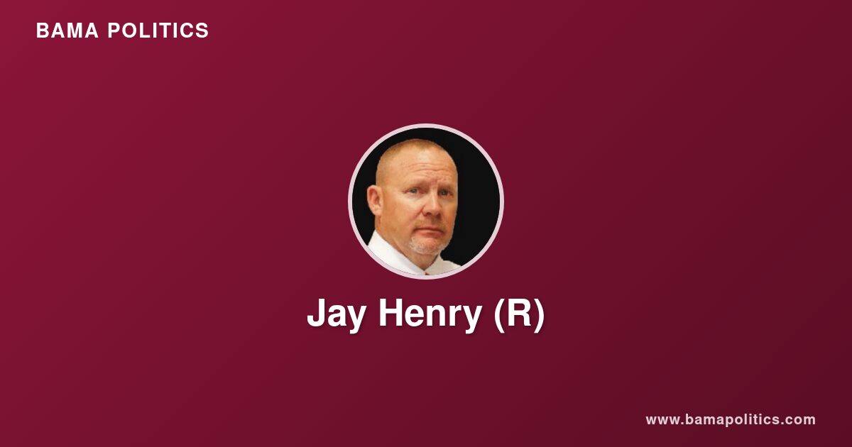 Jay Henry - Alabama Political Profile | Bama Politics