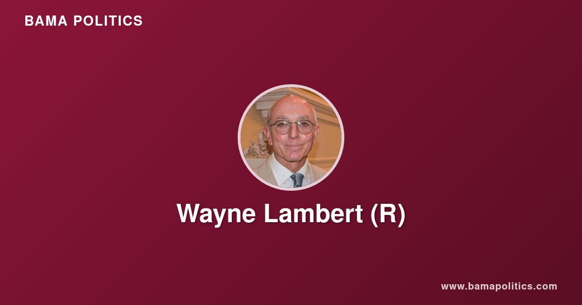 Wayne Lambert - Alabama Political Profile | Bama Politics