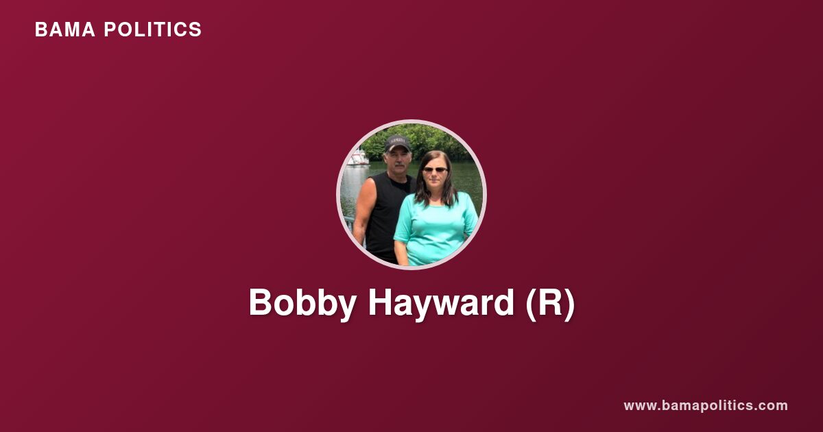 Bobby Hayward - Alabama Political Profile | Bama Politics