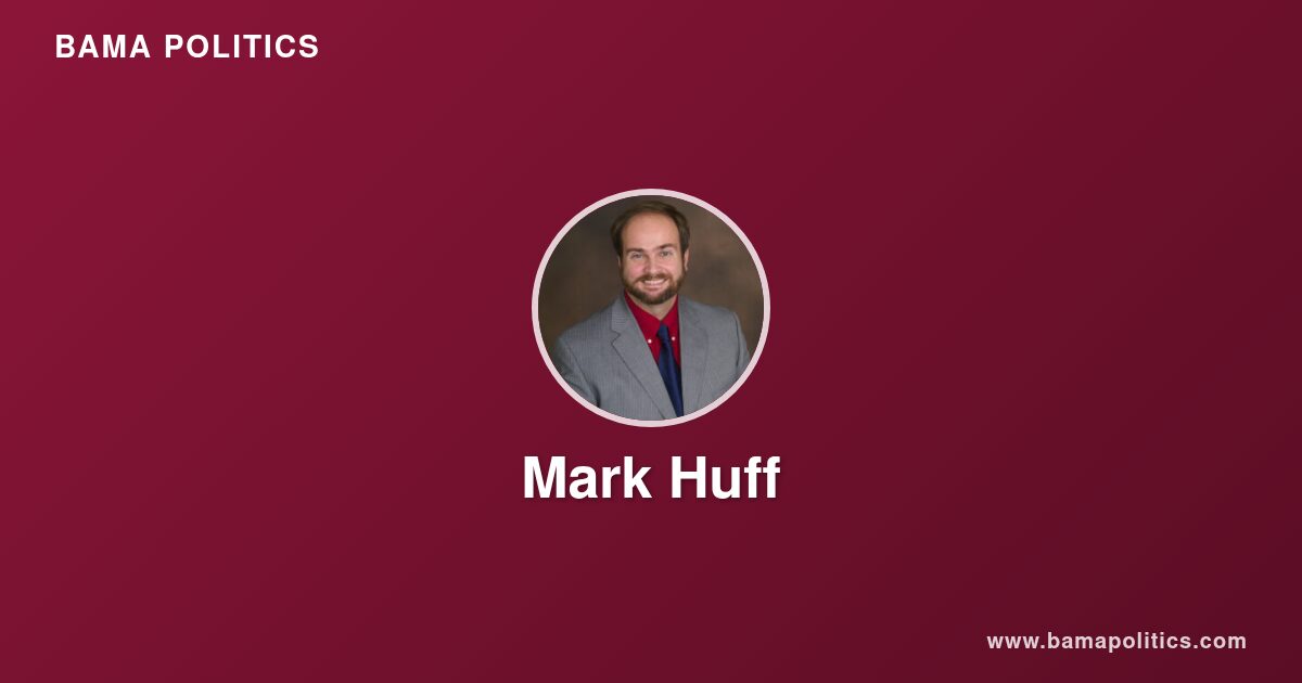 Mark Huff - Alabama Political Profile | Bama Politics